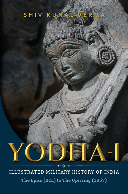 Yodha-1: Illustrated Military History of India—The Epics (BCE) to The ...